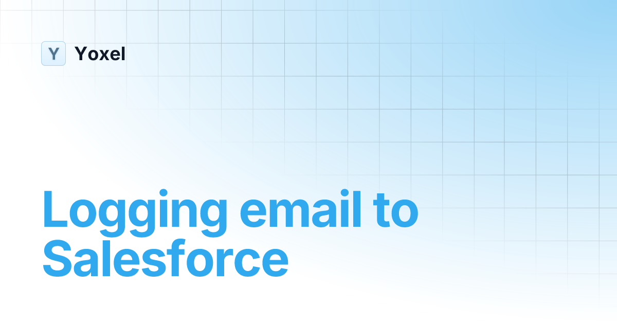 Logging email to Salesforce | Yoxel