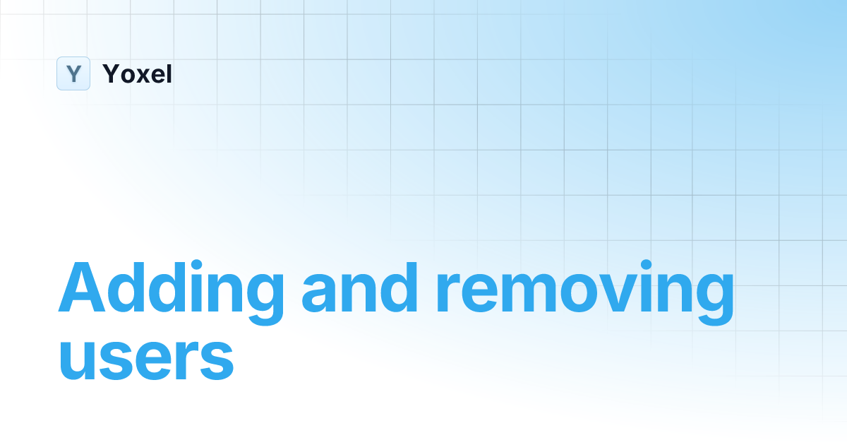 Adding and removing users | Yoxel