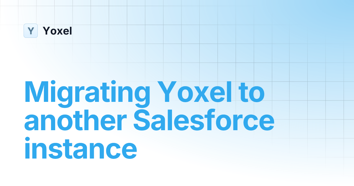 Migrating Yoxel to another Salesforce instance | Yoxel